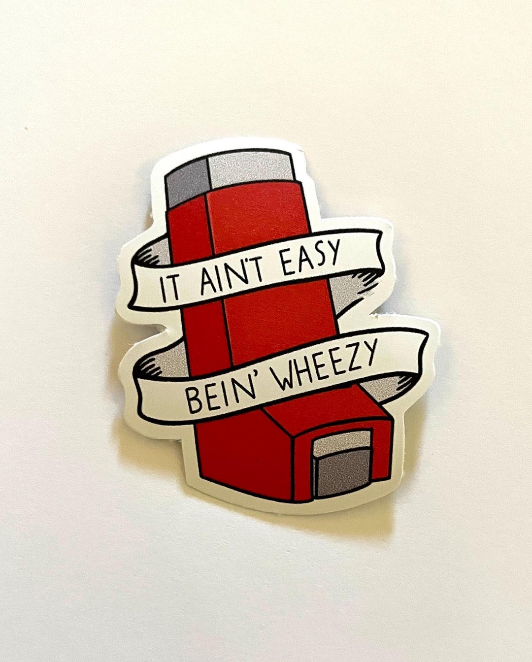 Asthma Inhaler Sticker, It Ain't Easy Bein' Wheezy Sticker, Funny ...