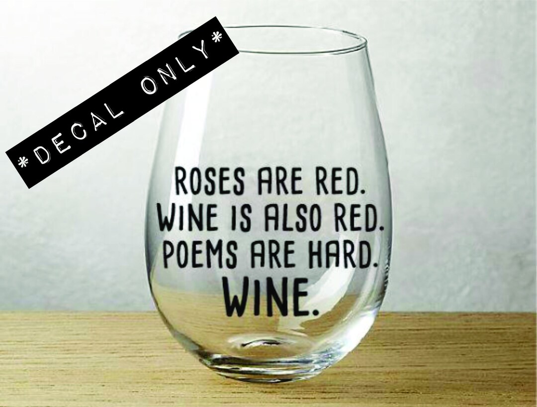 Roses Are Red, Poems Are Hard, Wine Vinyl Decal for Wine Glass - Etsy