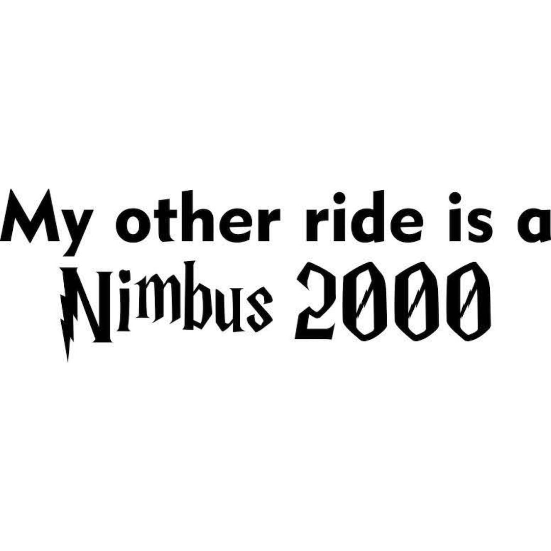 My Other Ride is a Nimbus 2000 - Vinyl Bumper Sticker - Etsy