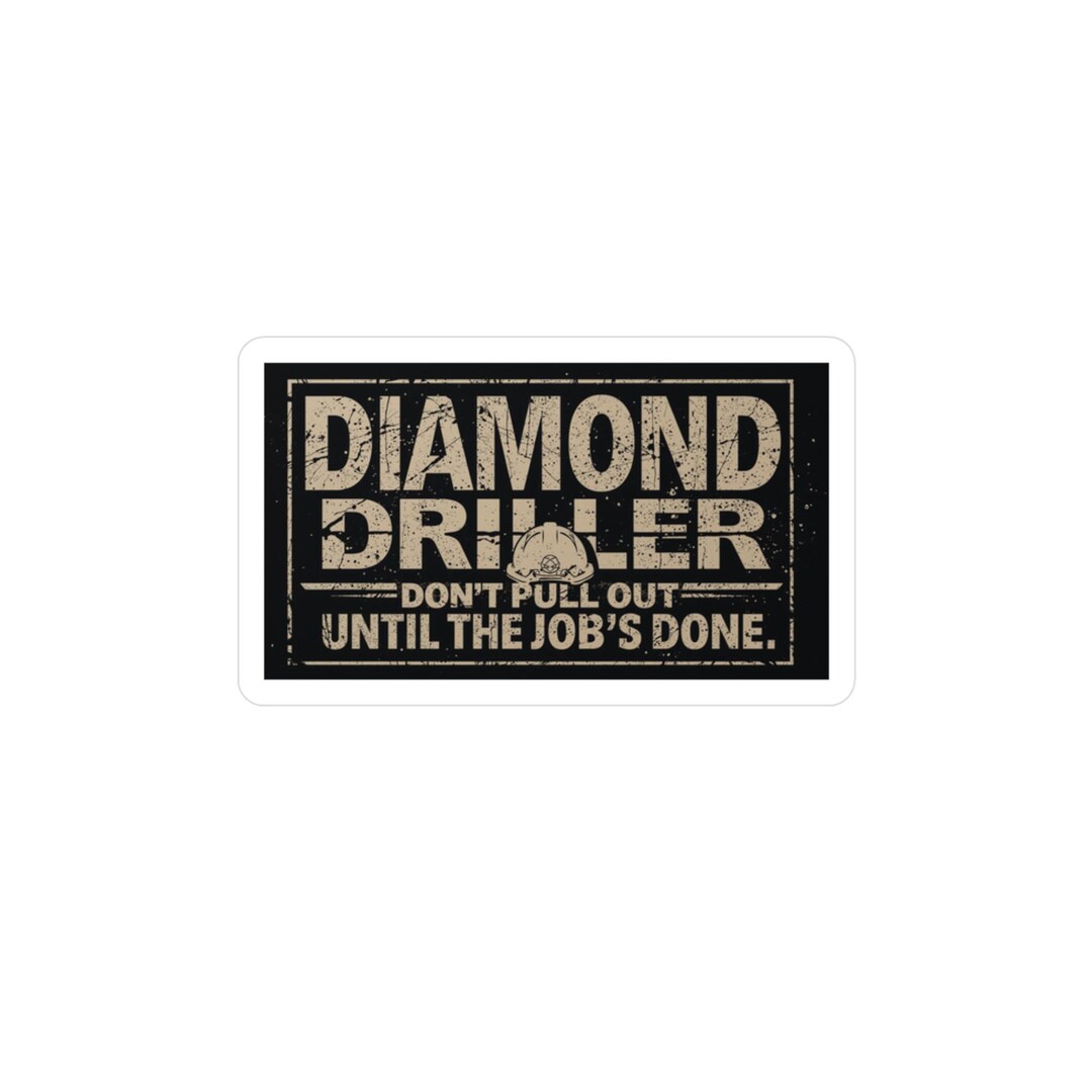 Diamond Driller Vinyl Decal: Roughneck Humor Sticker - Etsy