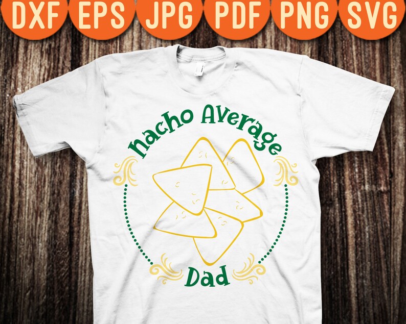 Nacho Average Dad Father's Day SVG PNG Digital Cut File | Etsy