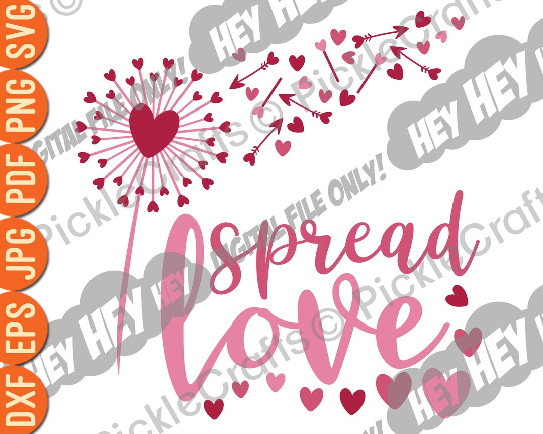Spread Love Dandelion-1 Valentine's Day Peace Love SVG PNG Digital Cut ...