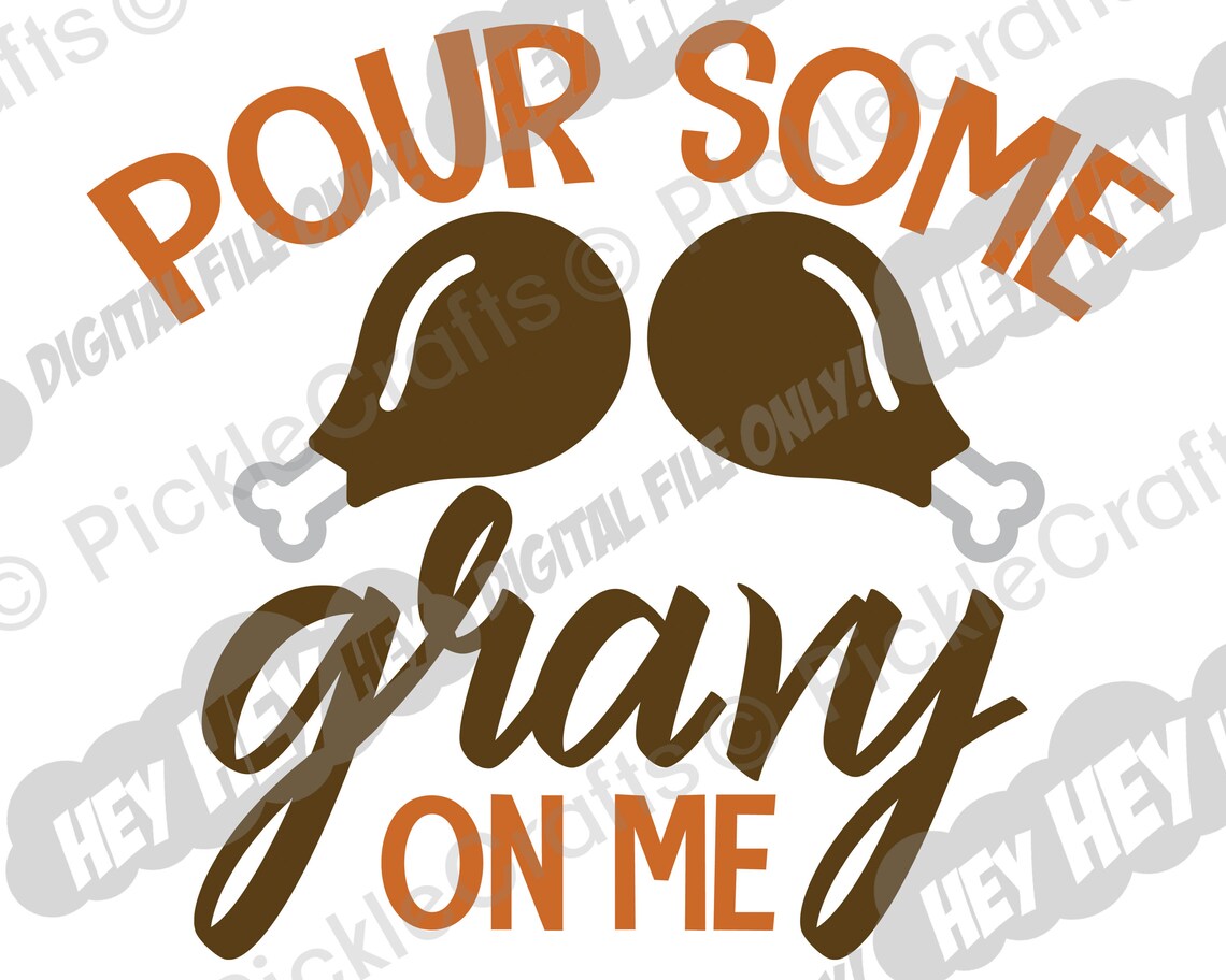 Thanksgiving Funny Designs Pour Some Gravy on Me SVG PNG Digital Cut ...