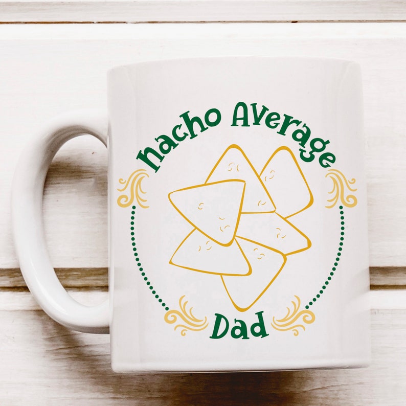 Nacho Average Dad Father's Day SVG PNG Digital Cut File Iron on ...