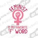 Feminist is My Favorite F Word Feminism Girl Power SVG PNG - Etsy