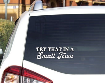 Try That in a Small Town Decal - Etsy