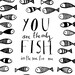 You Are the Only Fish in the Sea Print Fish Pattern - Etsy