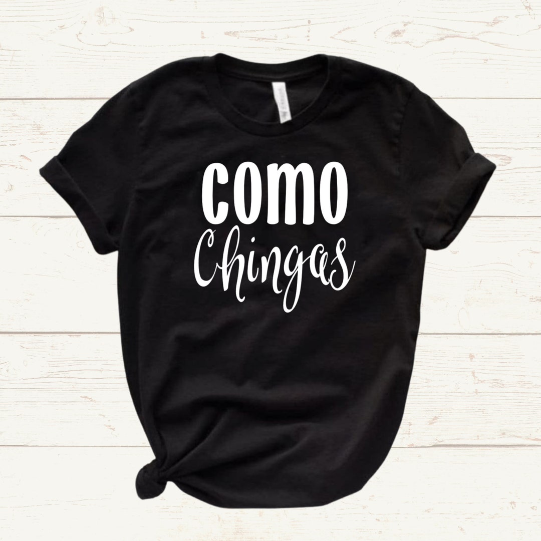 Como Chingas Shirt | Funny Spanish T-shirt | Latina T-shirt | Spanish ...