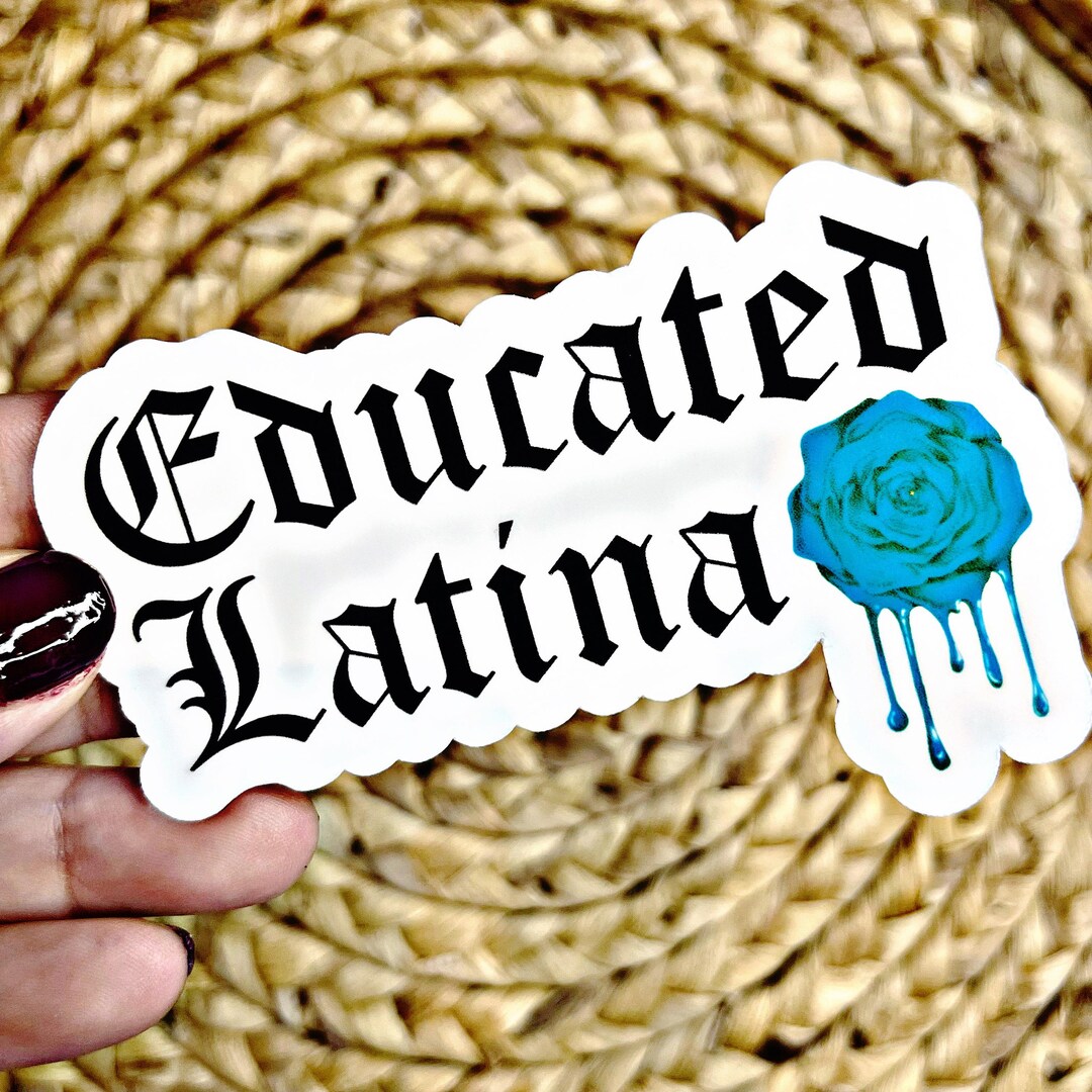 Multiple Color Dripping Rose Educated Latina Stickers | Latina Pride ...
