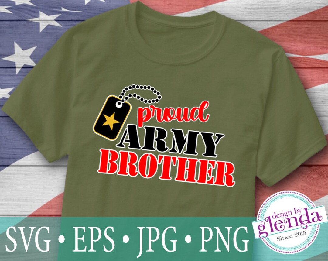Proud Army Brother - Svg Cutting Files PLUS Eps/vector, Jpg, Png ...