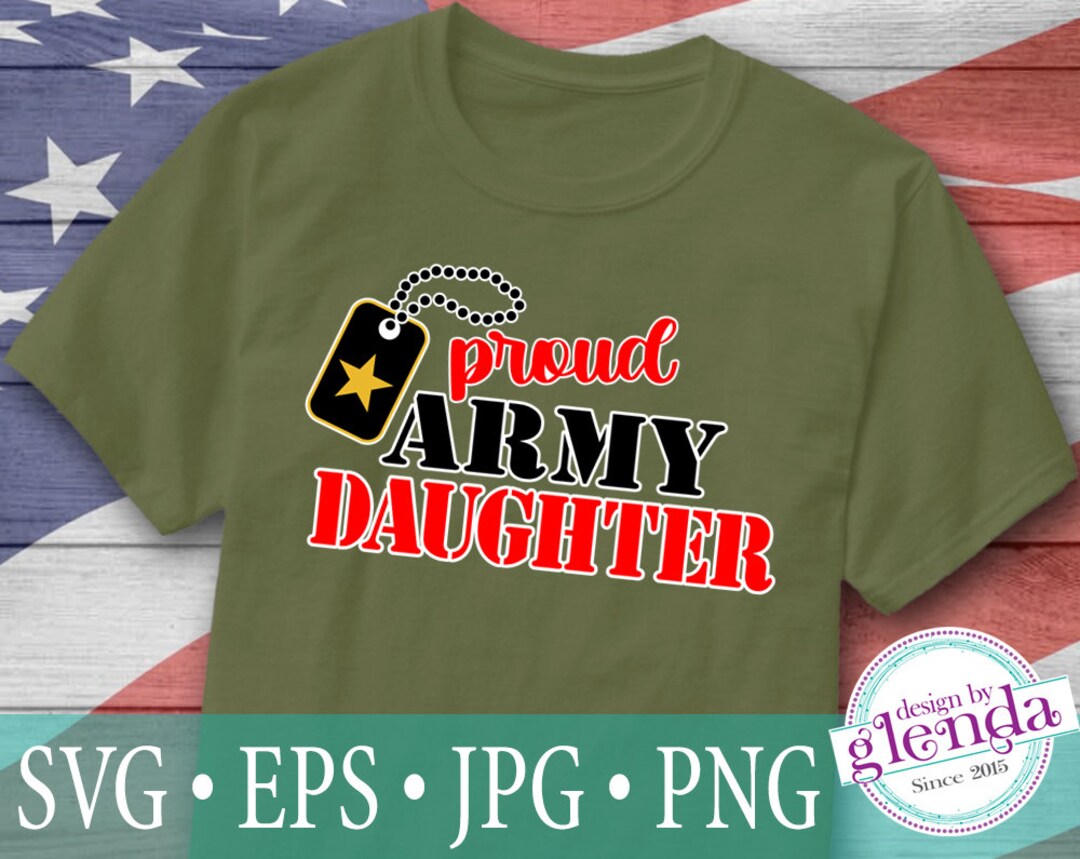 Proud Army Daughter - Svg Cutting Files PLUS Eps/vector, Jpg, Png ...