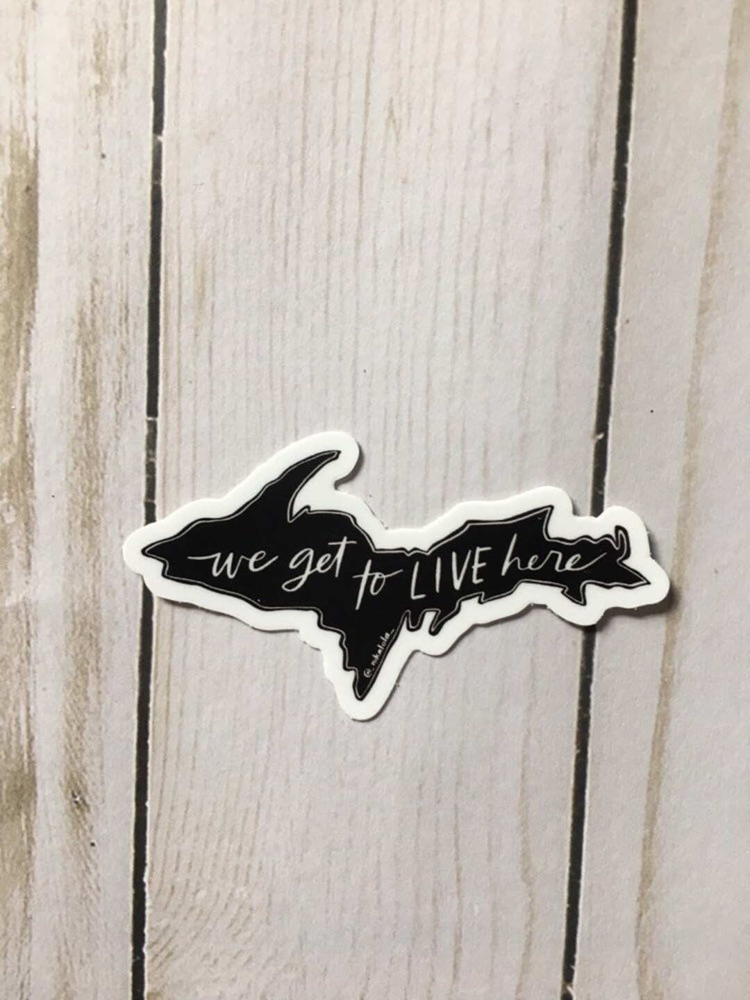Vinyl Sticker UP Upper Peninsula Michigan We Get to Live Here Vinyl ...