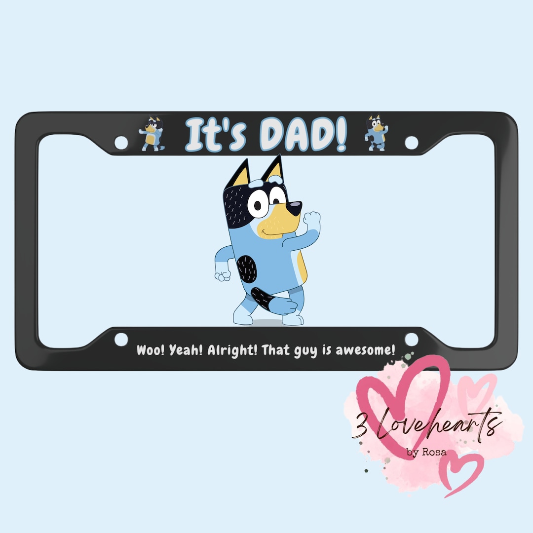 It's Dad! Woo, Yeah, Alright That Guy is Awesome! Bluey License Plate ...