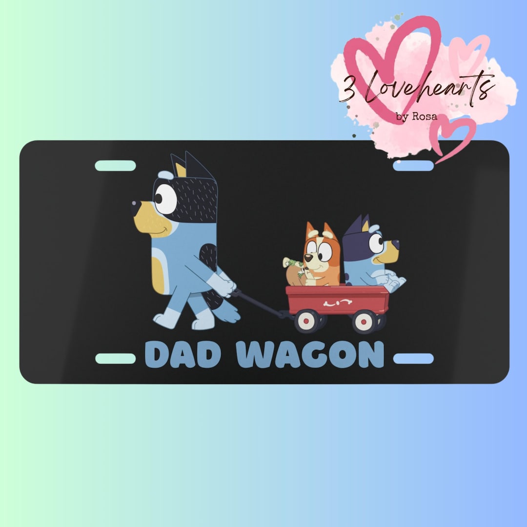 Bluey Dad Wagon Aluminum License Plate: Heeler Family Car Vanity Plate ...