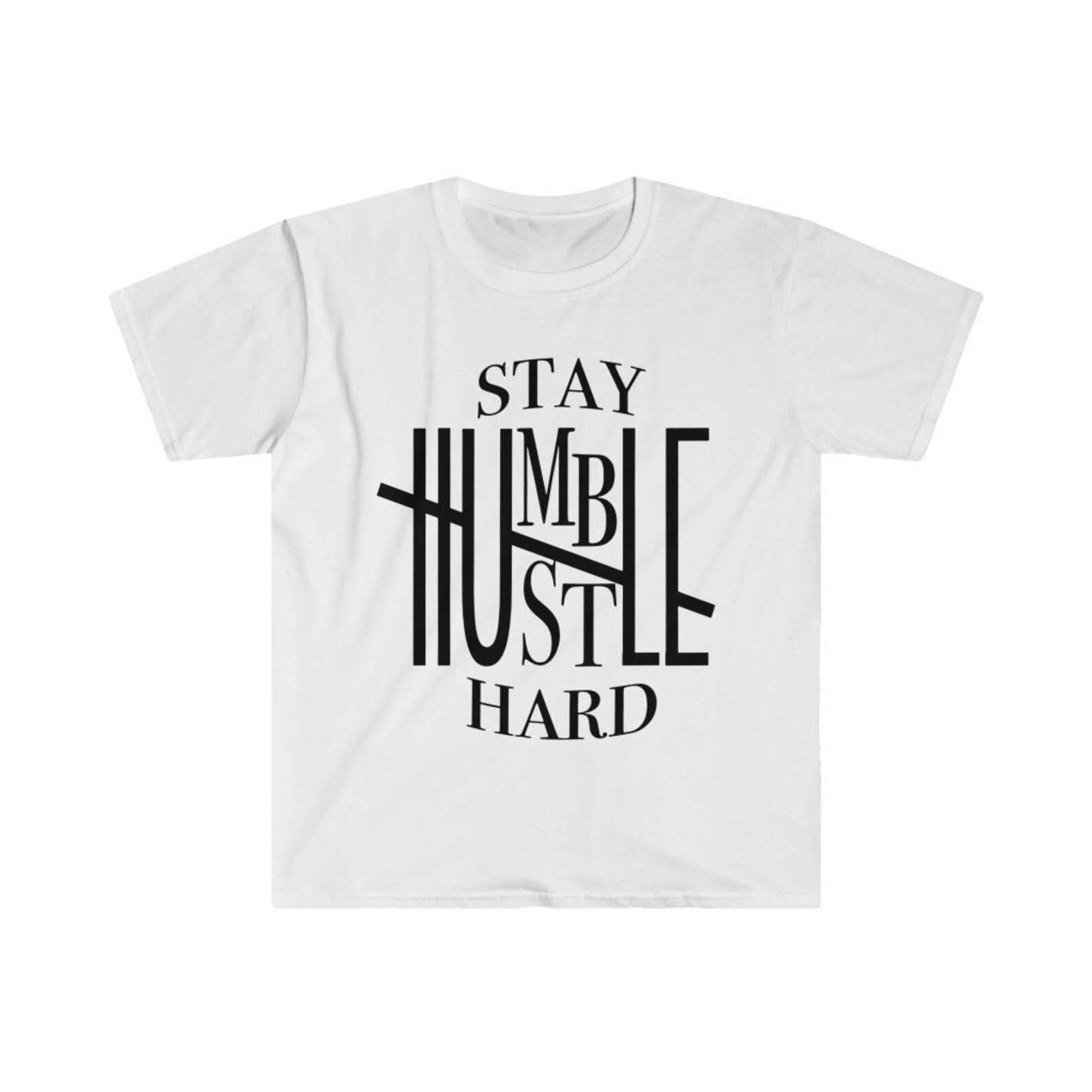 Stay Humble Hustle Hard Unisex Softstyle T-shirt - Etsy