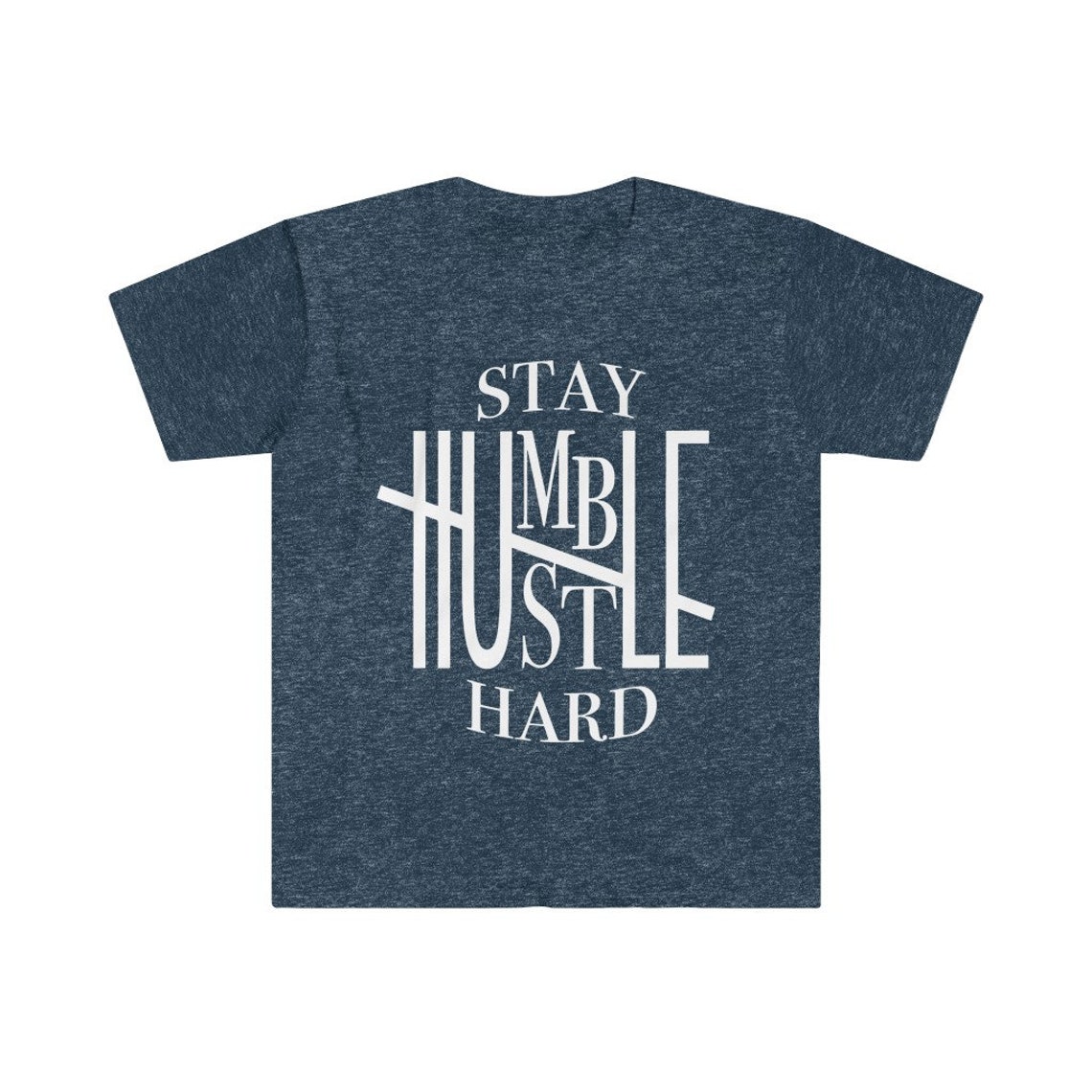 Stay Humble Hustle Hard Unisex Softstyle T-shirt - Etsy