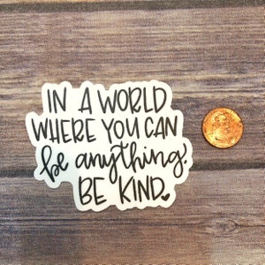 In a World Where You Can Be Anything Be Kind Sticker | Laptop Sticker ...