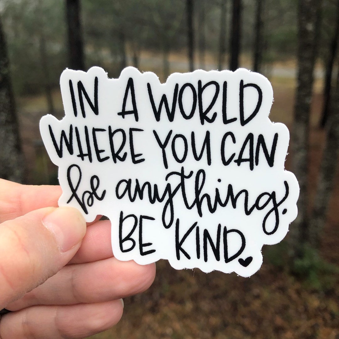 In a World Where You Can Be Anything Be Kind Sticker | Laptop Sticker ...