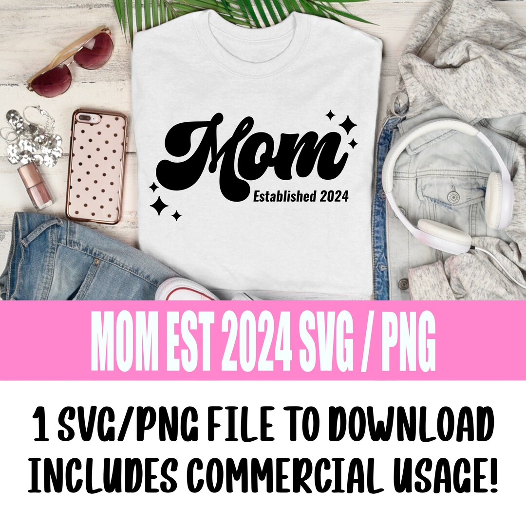 Mom 2024 SVG / Png Digital Download, New Mom Established 2024 SVG ...