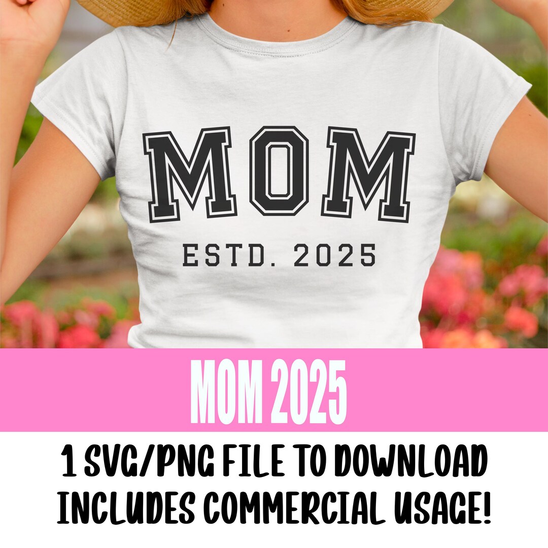 Mom 2025 SVG / Png | Digital Download, Mom Established 2025, New Mom ...
