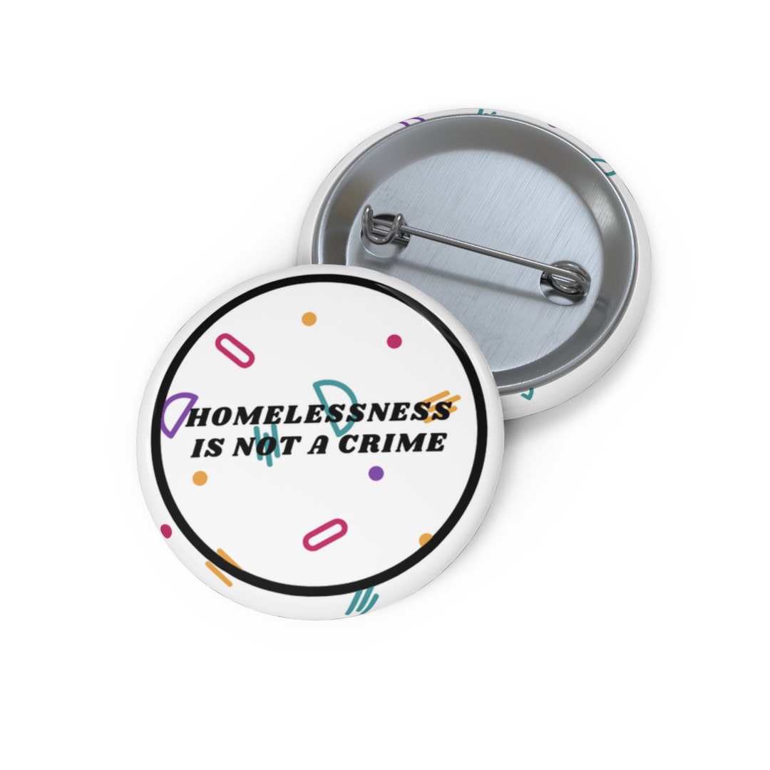 Homelessness is Not a Crime Pin Button - Etsy