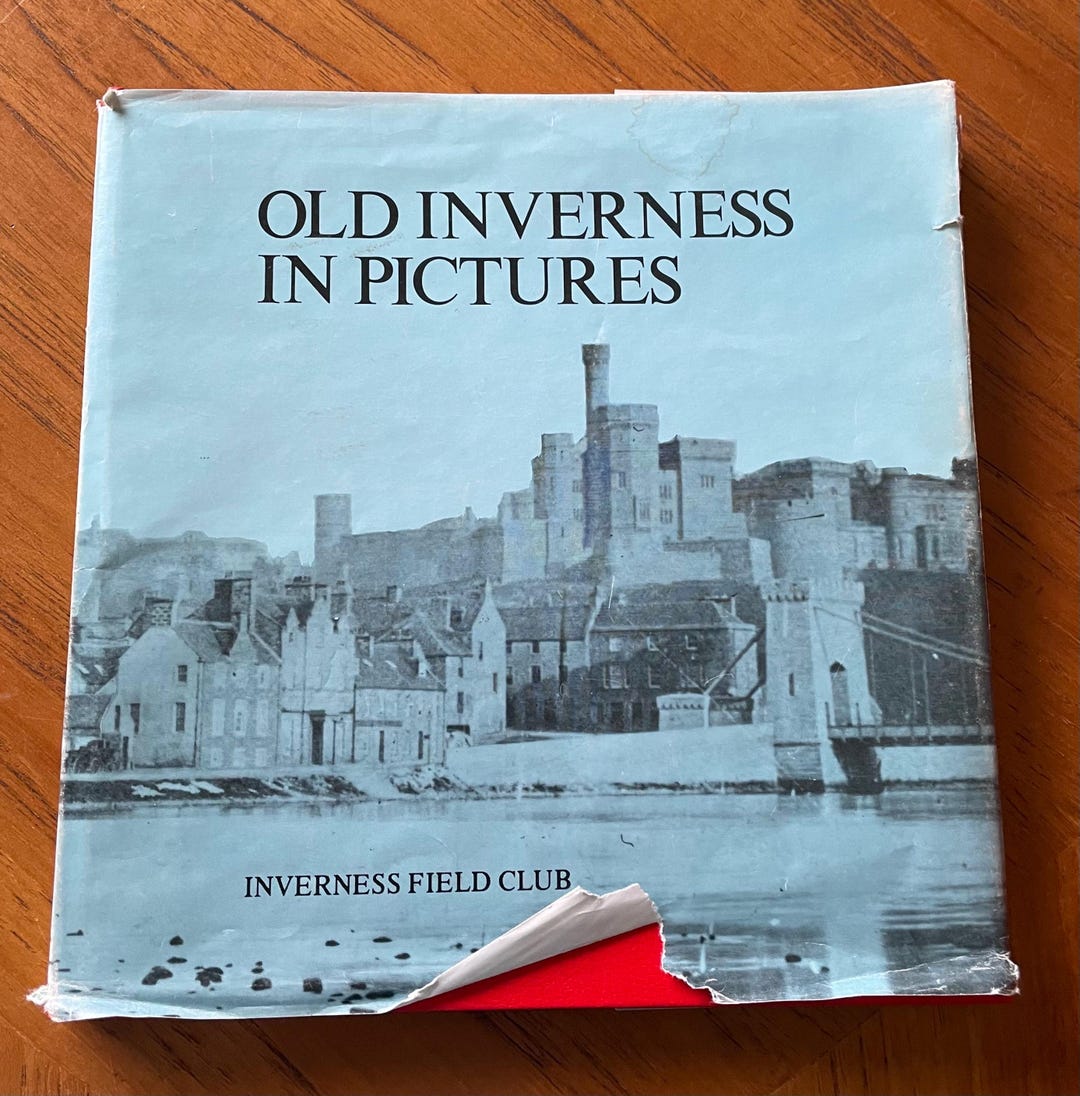 Old INVERNESS in Pictures, Inverness Field Club, First Edition 1978 ...