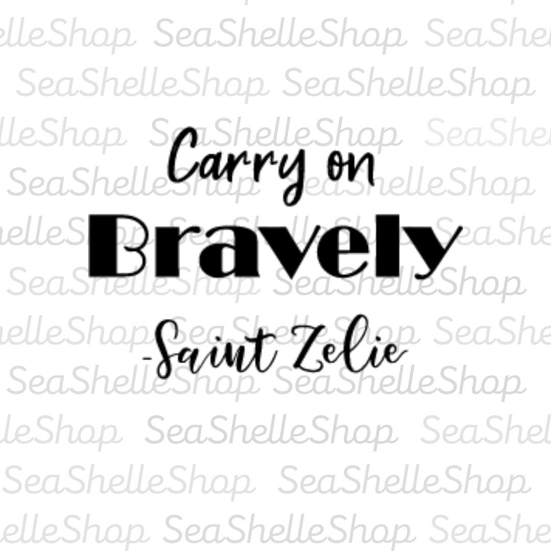 Saint Zelie Carry on Bravely Quote SVG PNG - Etsy