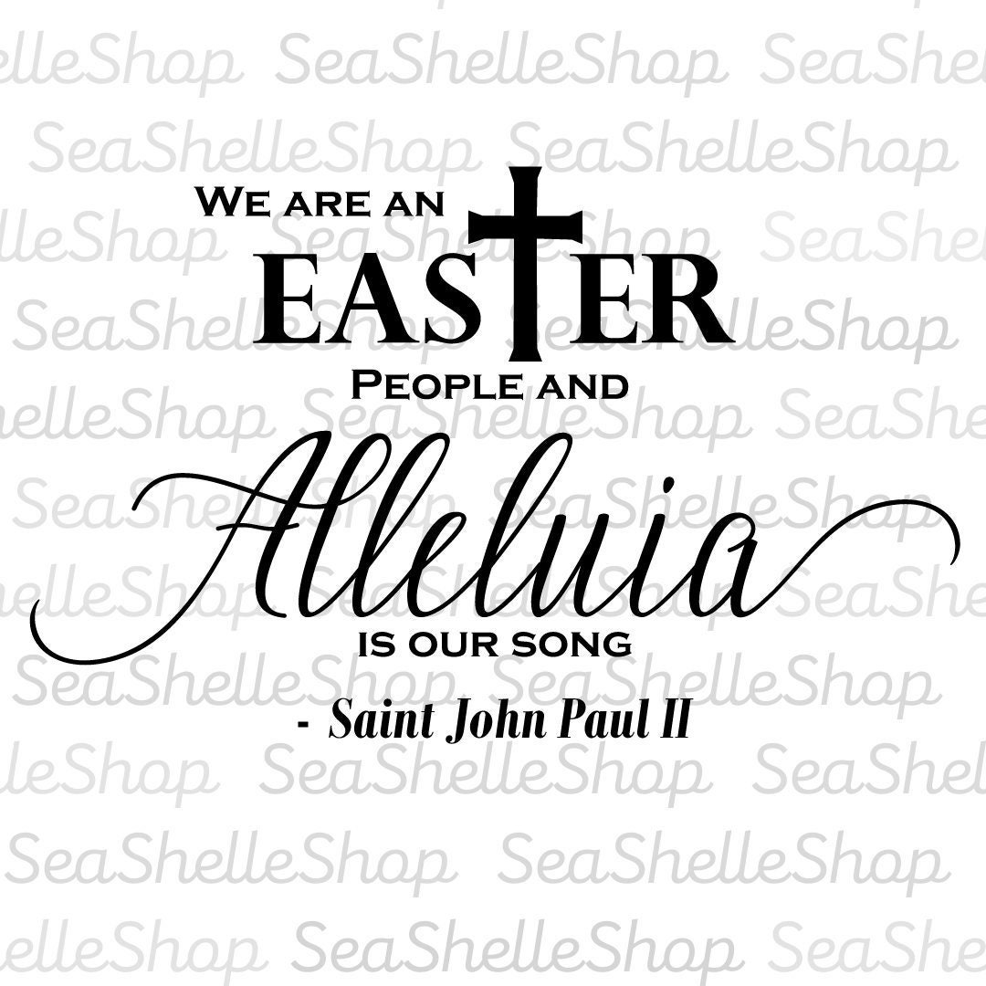 We Are an Easter People and Alleluia is Our Song St. John Paul II SVG ...