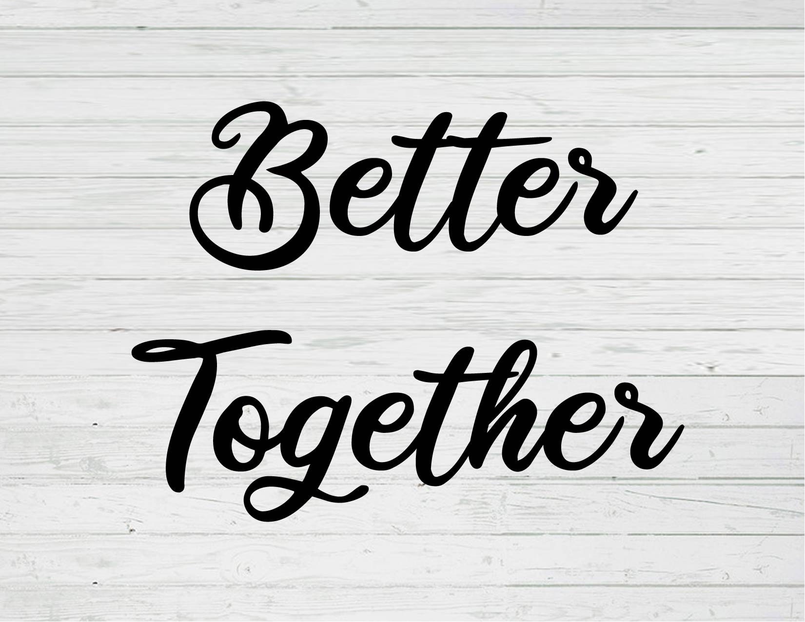 Better together cut file template png svg dxf ai layered files | Etsy