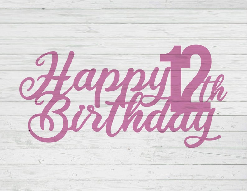 Happy 12th Birthday Cut File Template Png Svg Dxf Ai Layered - Etsy