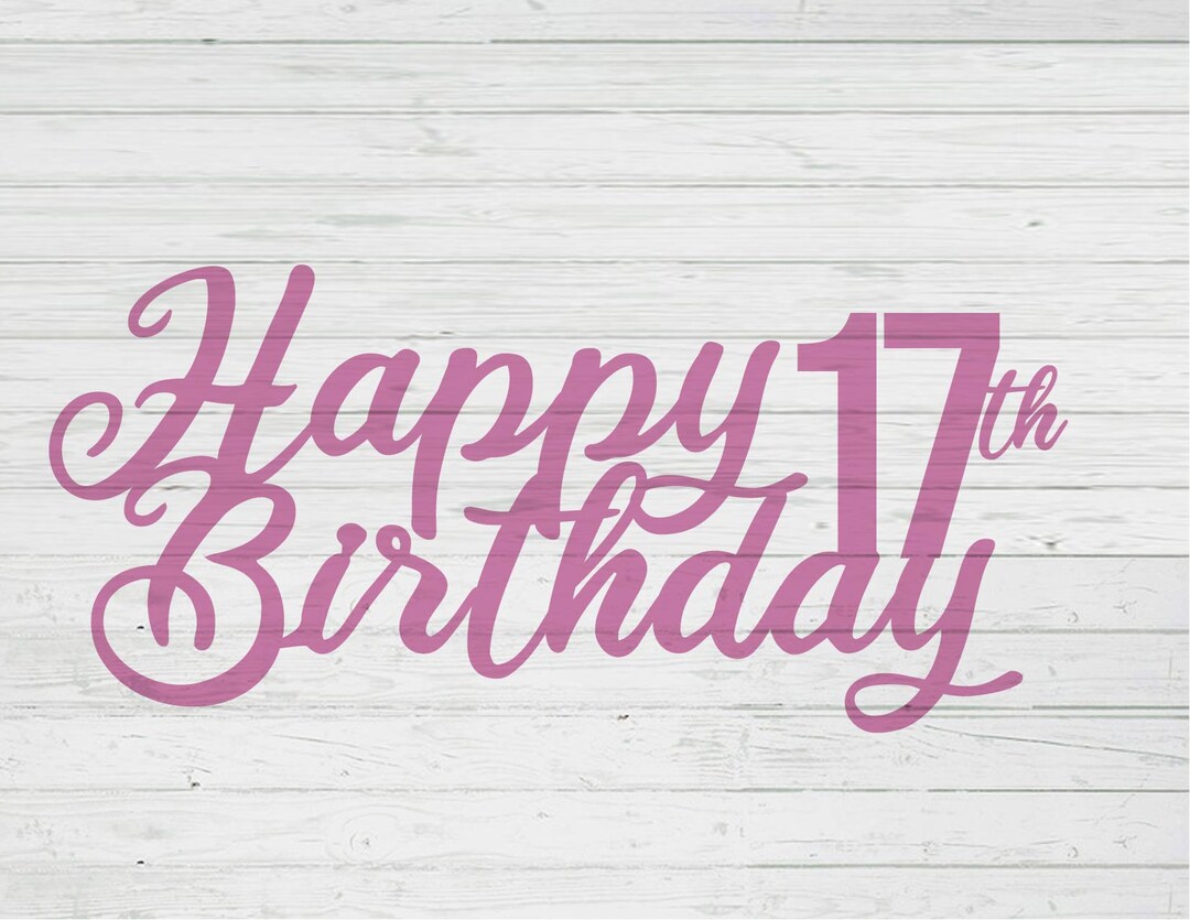 Happy 17th Birthday Cut File Template Png Svg Dxf Ai Layered - Etsy UK