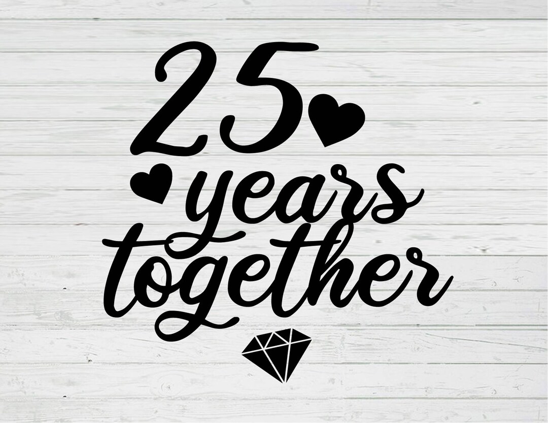 25 Years Together Cut File Template Png Svg Dxf Ai Layered - Etsy