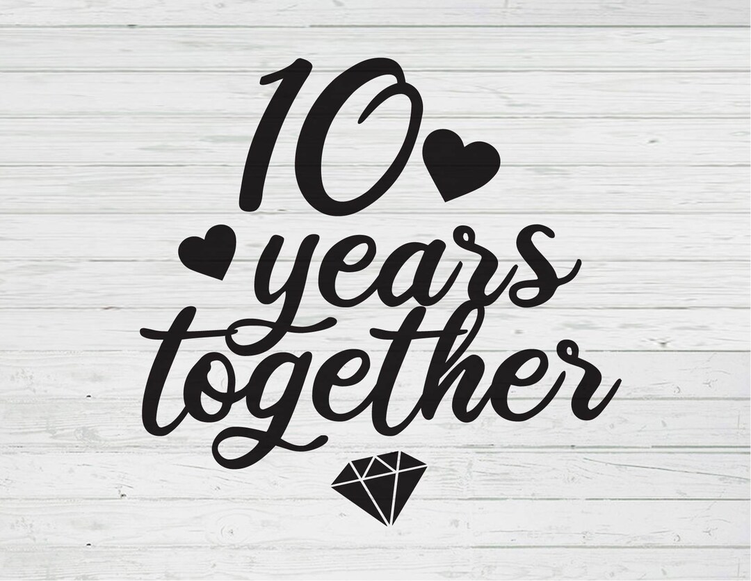 10 Years Together Cut File Template Png Svg Dxf Ai Layered - Etsy