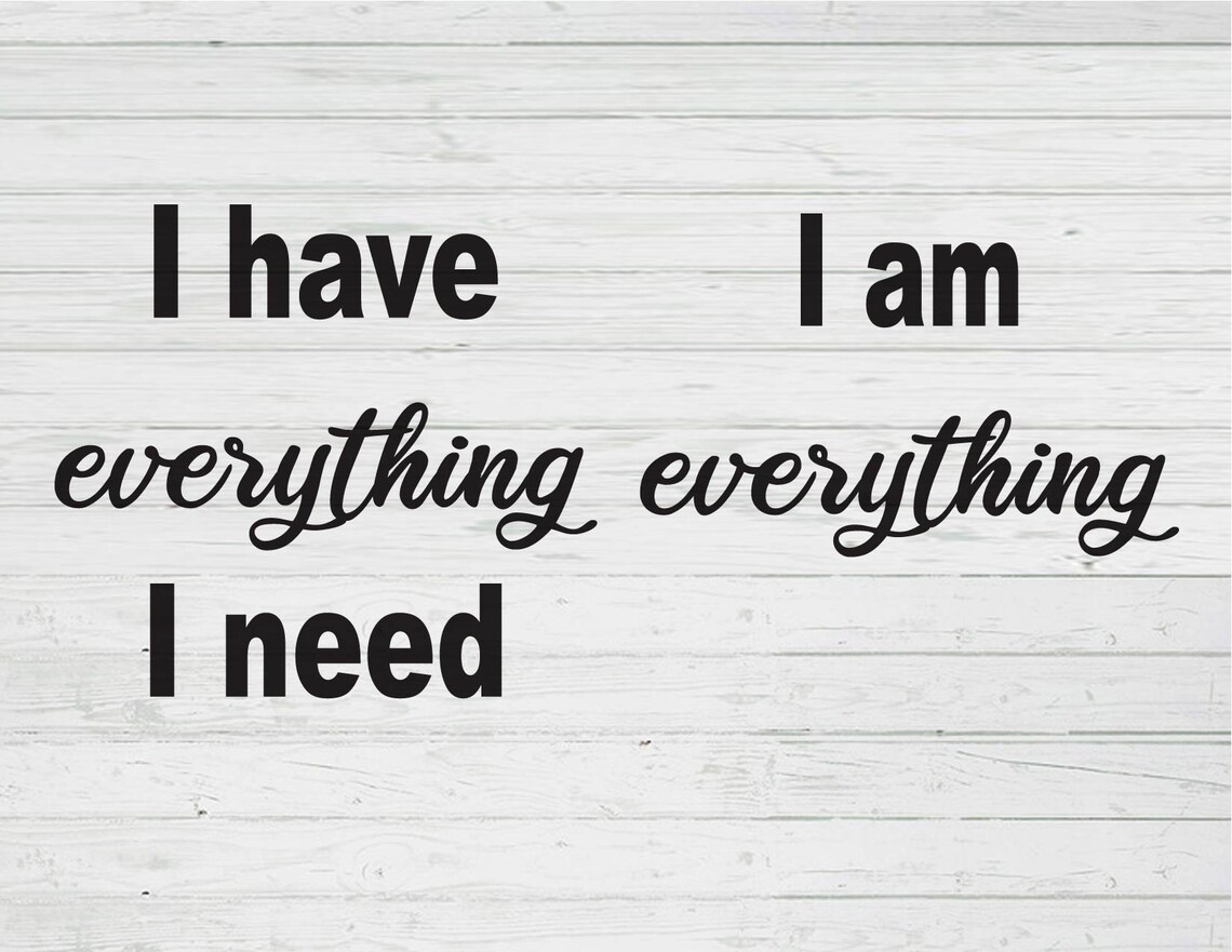 I Have Everything I Need Cut File Template Png Svg Dxf Ai | Etsy