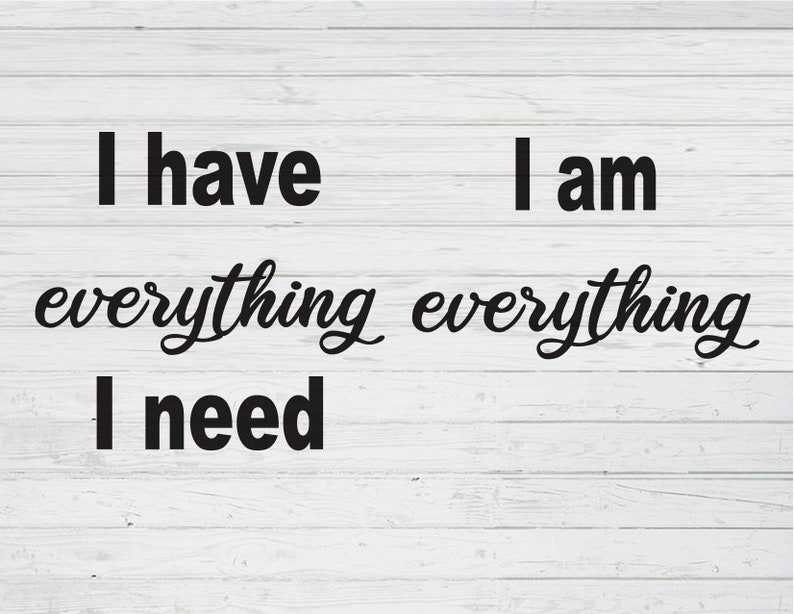 I Have Everything I Need Cut File Template Png Svg Dxf Ai | Etsy