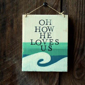 Oh How He Loves Us Wooden Sign, Ocean Wall Art, Wood Signs Sayings ...