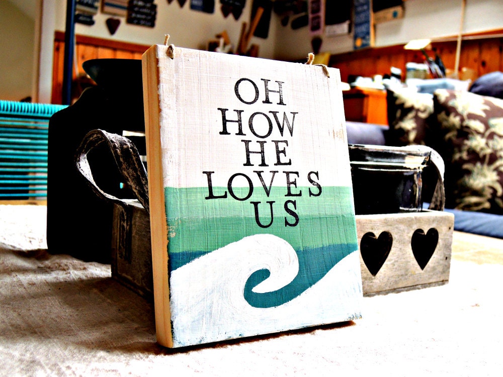Oh How He Loves Us Wooden Sign, Ocean Wall Art, Wood Signs Sayings ...