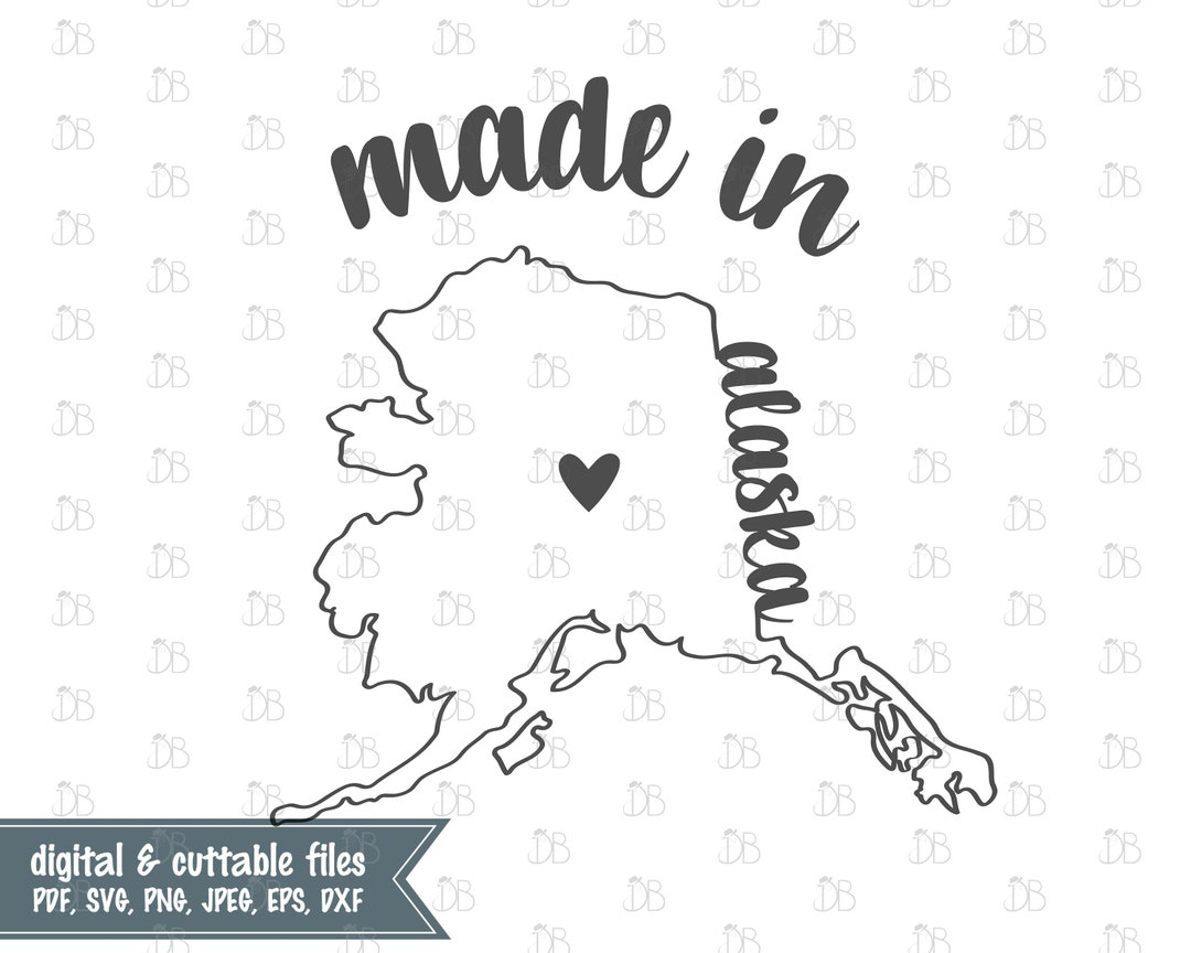 Made in Alaska - INSTANT DIGITAL DOWNLOAD - United States Design - Svg ...