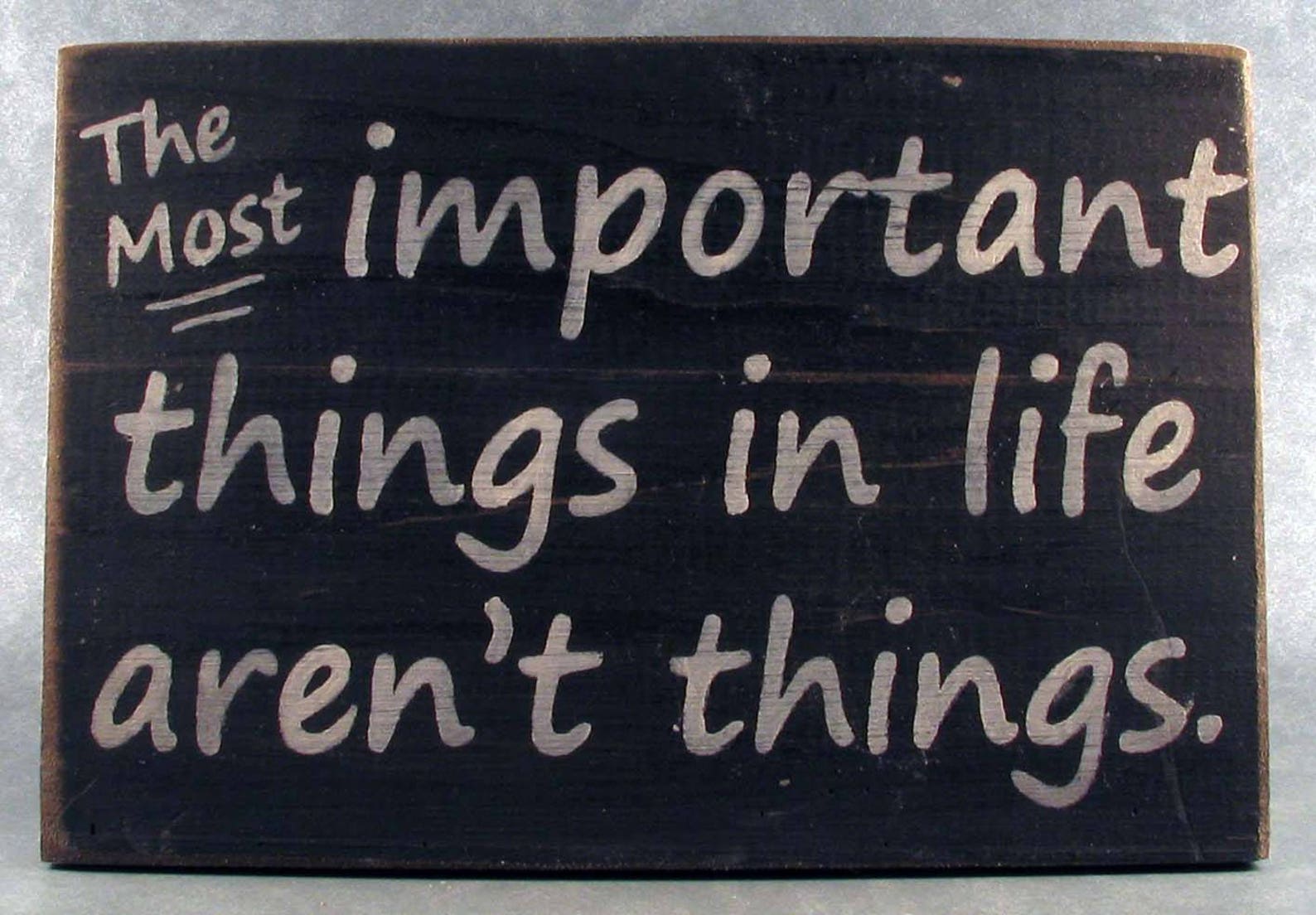The Most Important Things in Life Aren't Things Distressed - Etsy