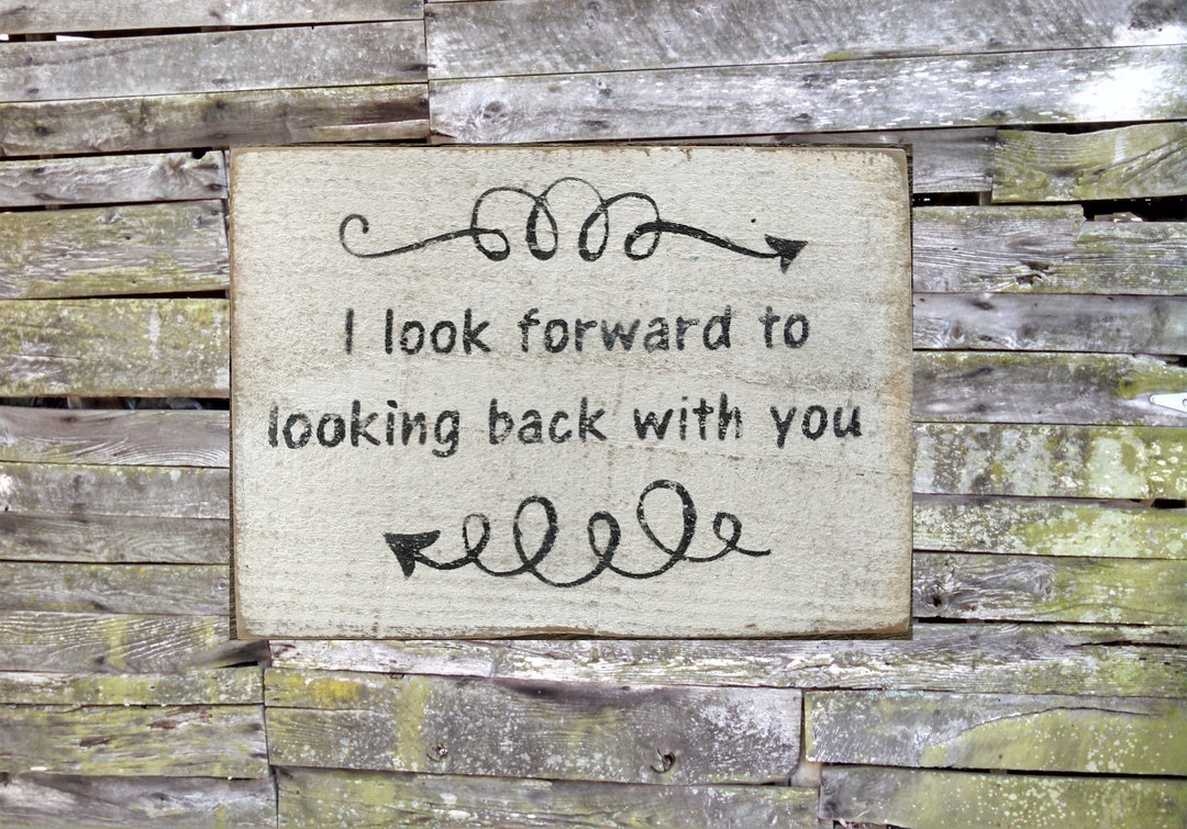 I Look Forward to Looking Back Wooden Sign, I Look Forward to Looking ...