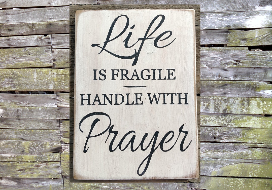 Life is Fragile - Handle With Prayer Wooden Sign, Life is Fragile ...