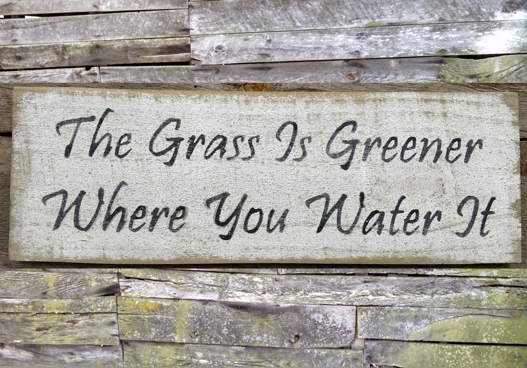 The Grass is Greener Distressed Wooden Sign, the Grass is Greener ...