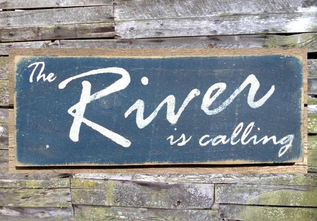 The River is Calling Distressed Wooden Sign, The River is Calling Home ...