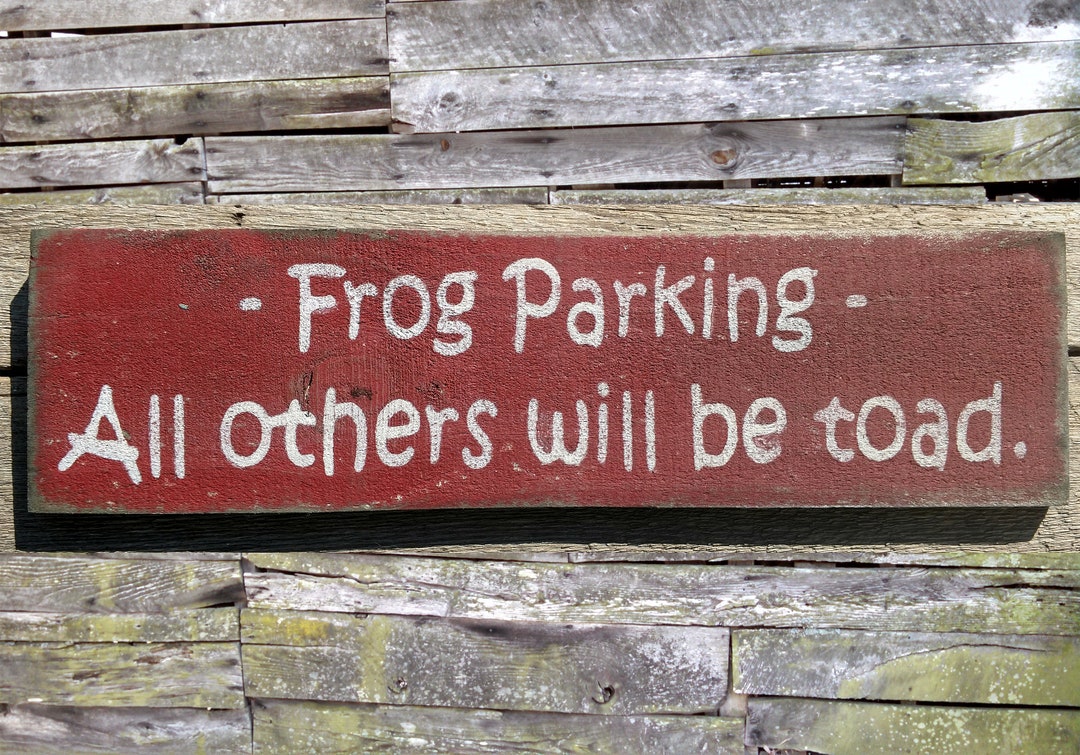 Frog Parking - All Others Will Be Toad Wooden Sign, Frog Parking - All ...