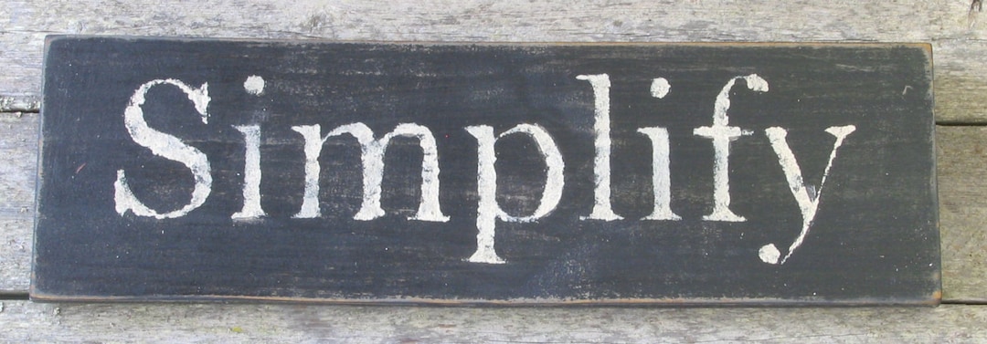 Simplify Wooden Sign, Simplify Distressed Sign, Simplify Rustic Sign ...