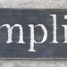 Simplify Wooden Sign, Simplify Distressed Sign, Simplify Rustic Sign ...