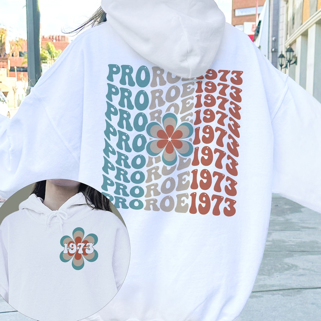 Pro Roe Hooded Sweatshirt | Pro Roe 1973 Roe V Wade Hoodie Sweatshirt ...