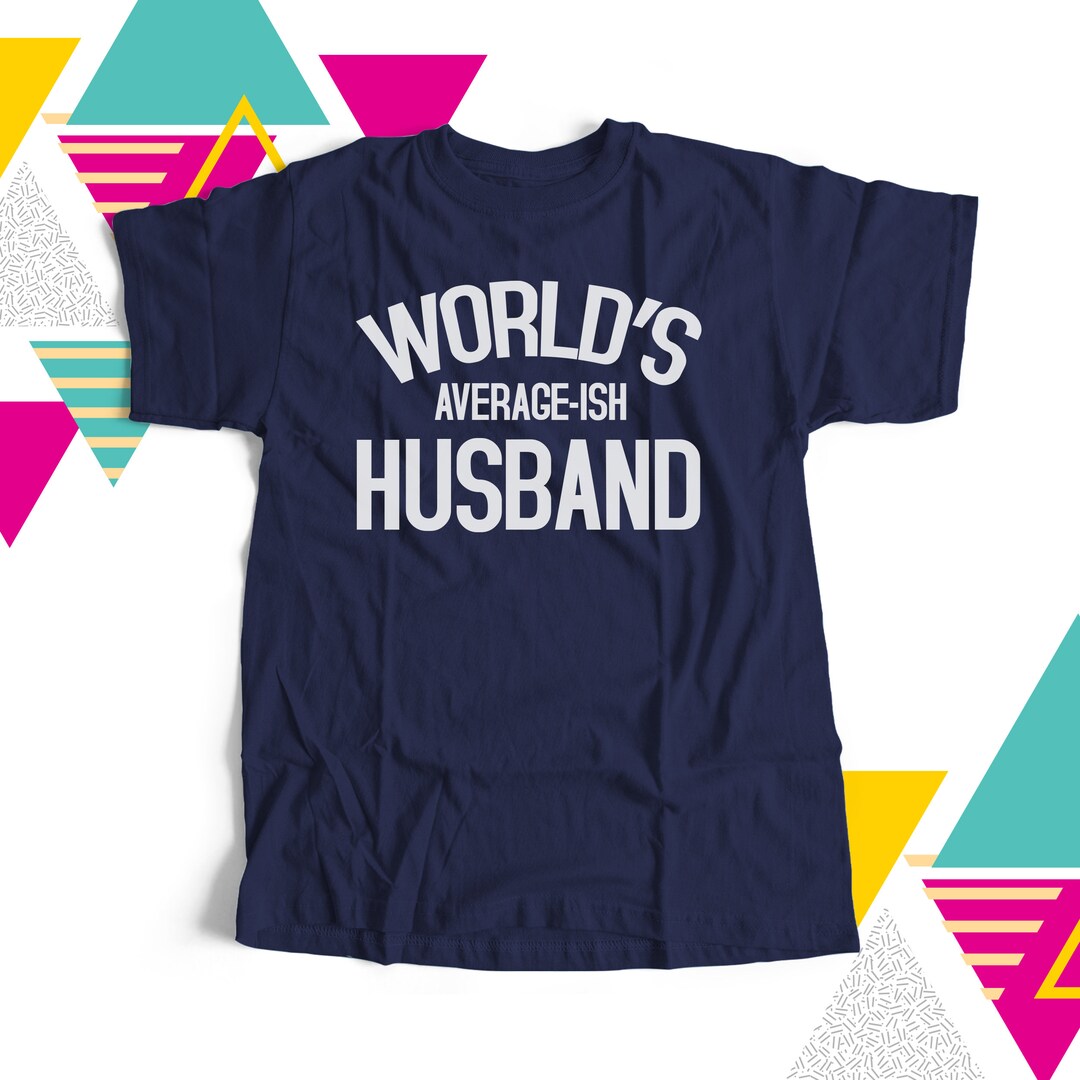 World's Average-ish Husband Funny Gift for Husbands Unisex T-shirt DARK ...