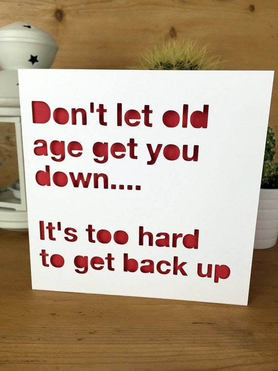 Funny Birthday Card Old Age Card For Him For Her Friend Etsy