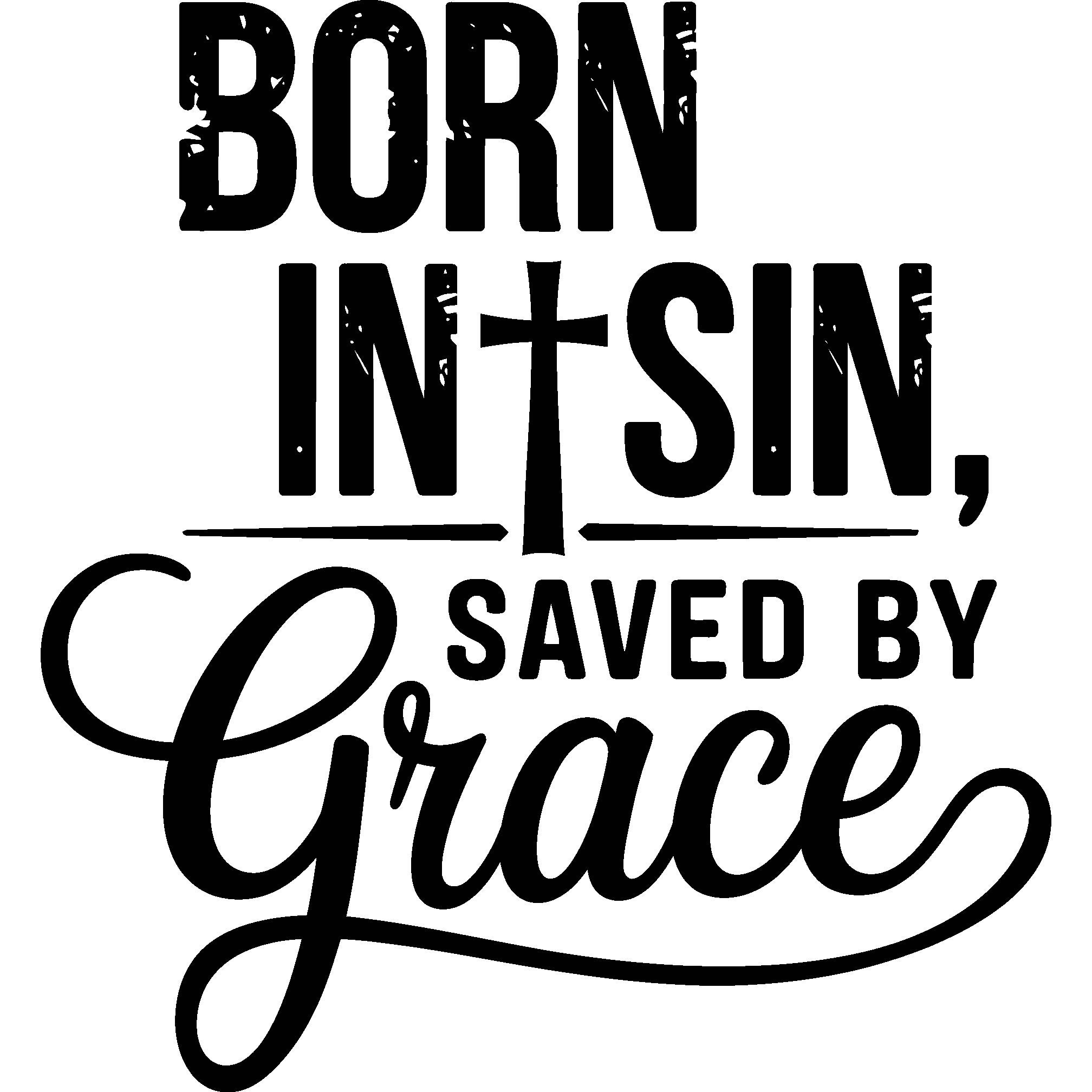 Born in Sin, Saved by Grace Digital SVG PNG Cut, Born in Sin Svg, Born ...